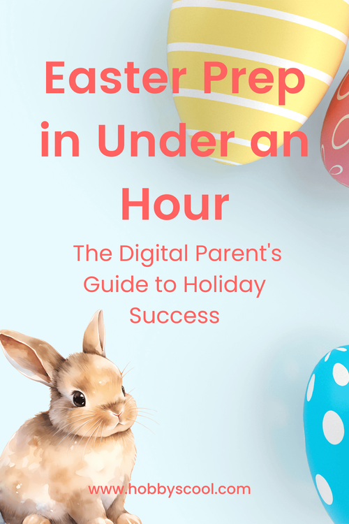 Easter Prep in Under an Hour: The Digital Parent's Guide to Holiday Success