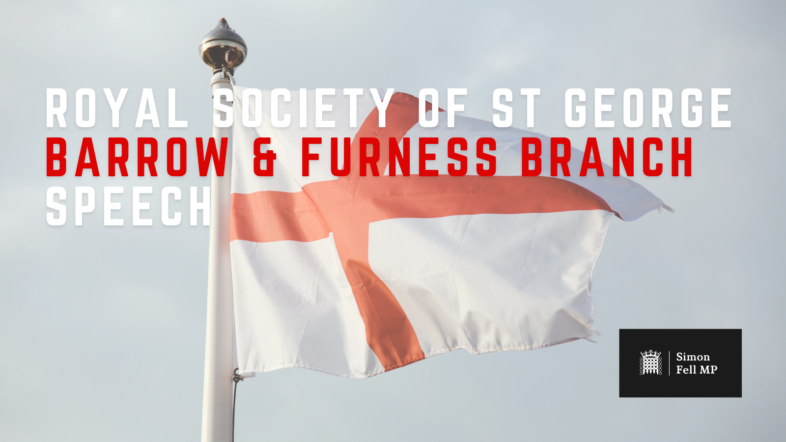 Speech to the Royal Society of St George, Barrow & Furness Branch ...