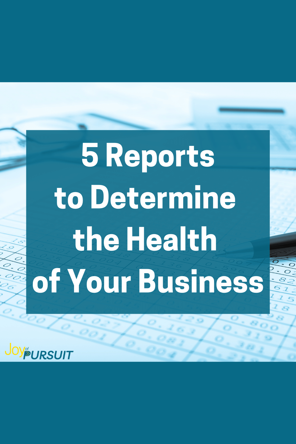 These 5 Reports will Determine the Health of Your Business — Joy of Pursuit
