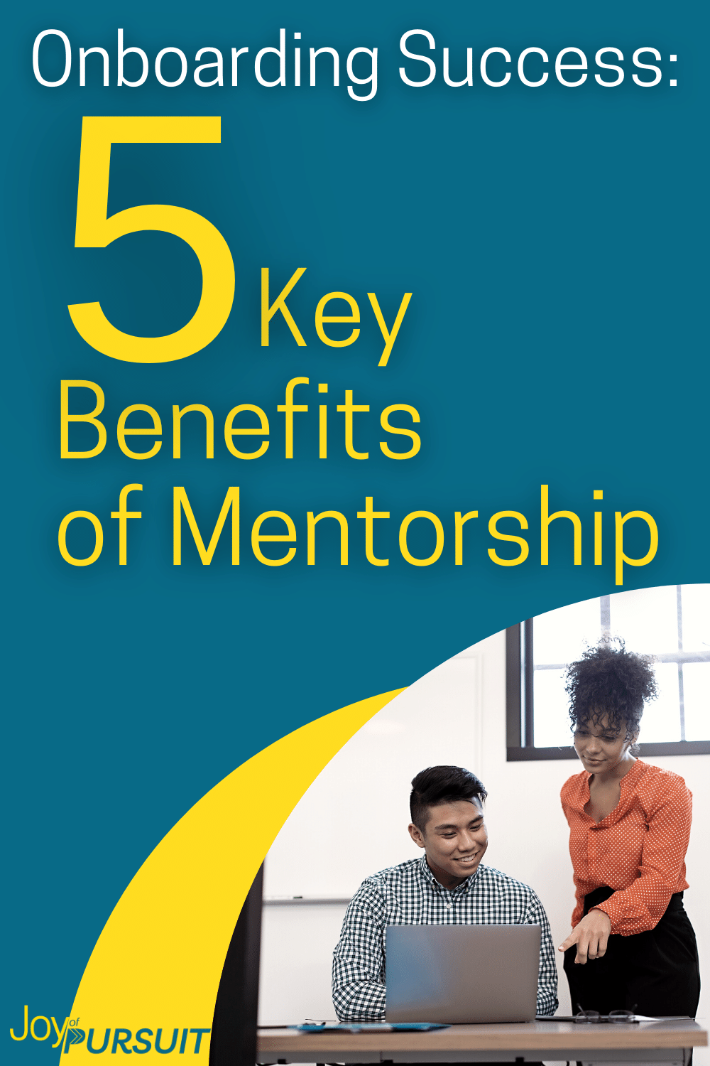 Onboarding Success: 5 Key Benefits of Mentorship — Joy of Pursuit