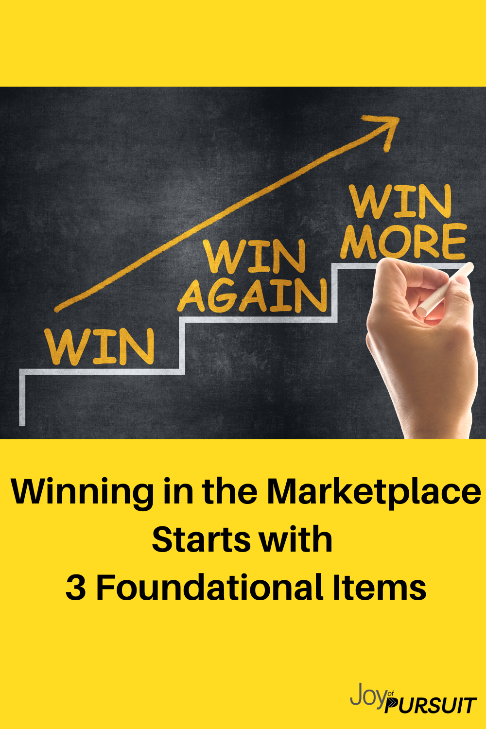 Winning in the Marketplace Starts with 3 Foundational Items — Joy of ...