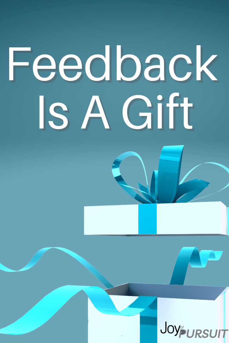 Feedback is a gift — Joy of Pursuit