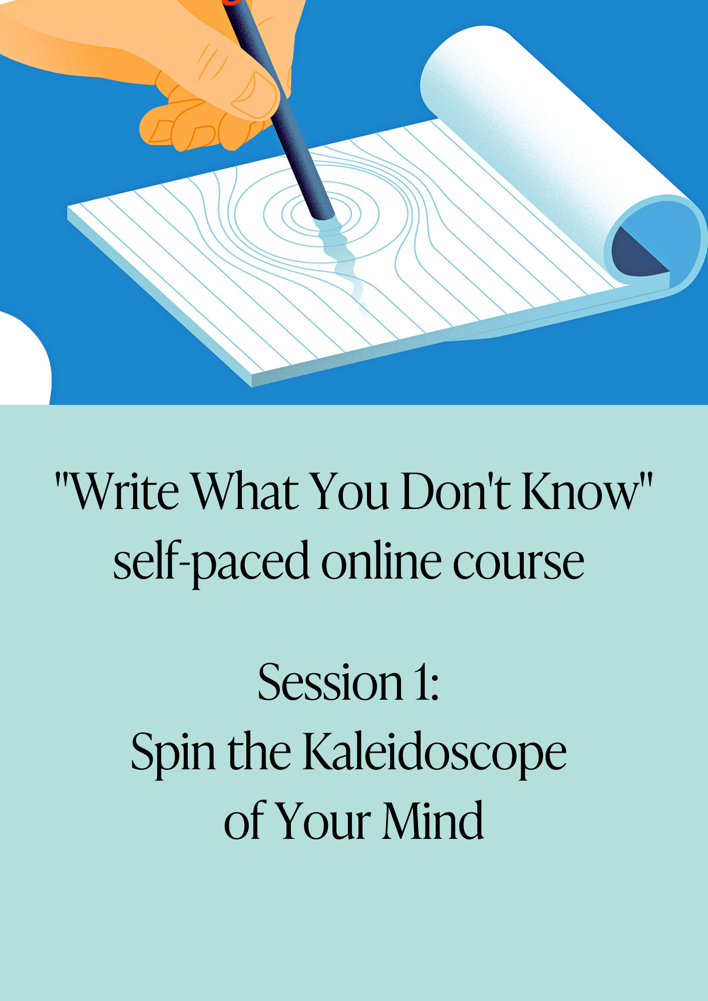 Write What You Don't Know: Session 1: Spin the Kaleidoscope of Your Mind — Imaginative Storm