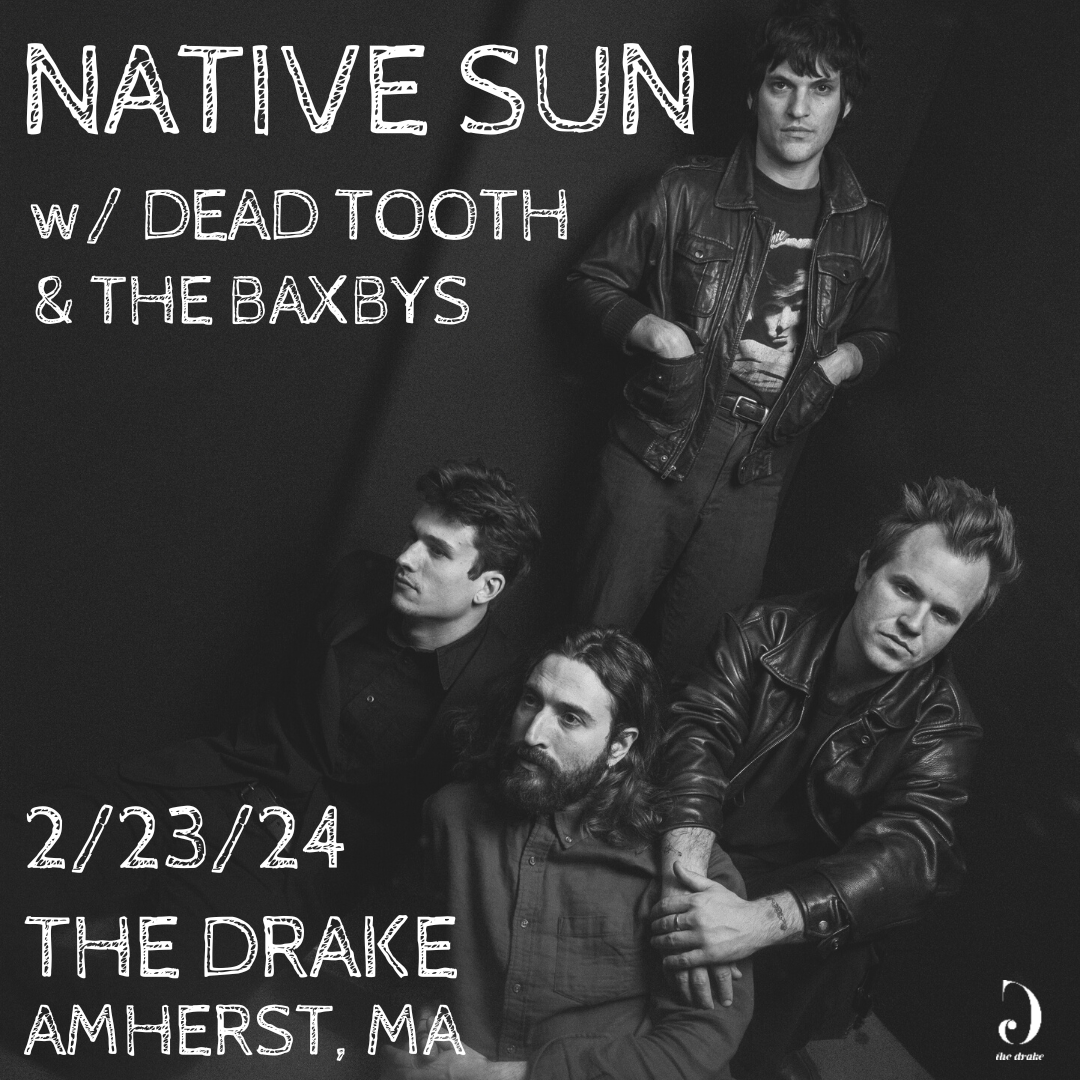 NATIVE SUN w/ Dead Tooth, & The Baxbys — The Drake Amherst