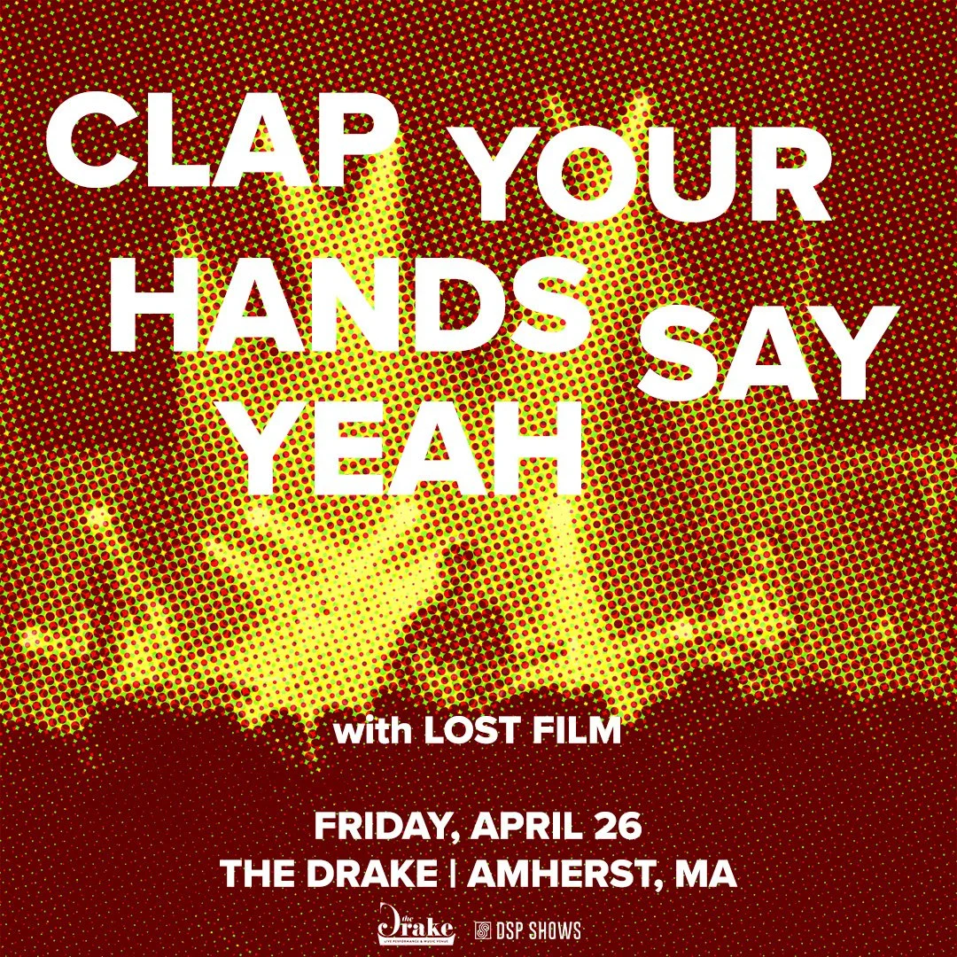 CLAP YOUR HANDS SAY YEAH — The Drake Amherst