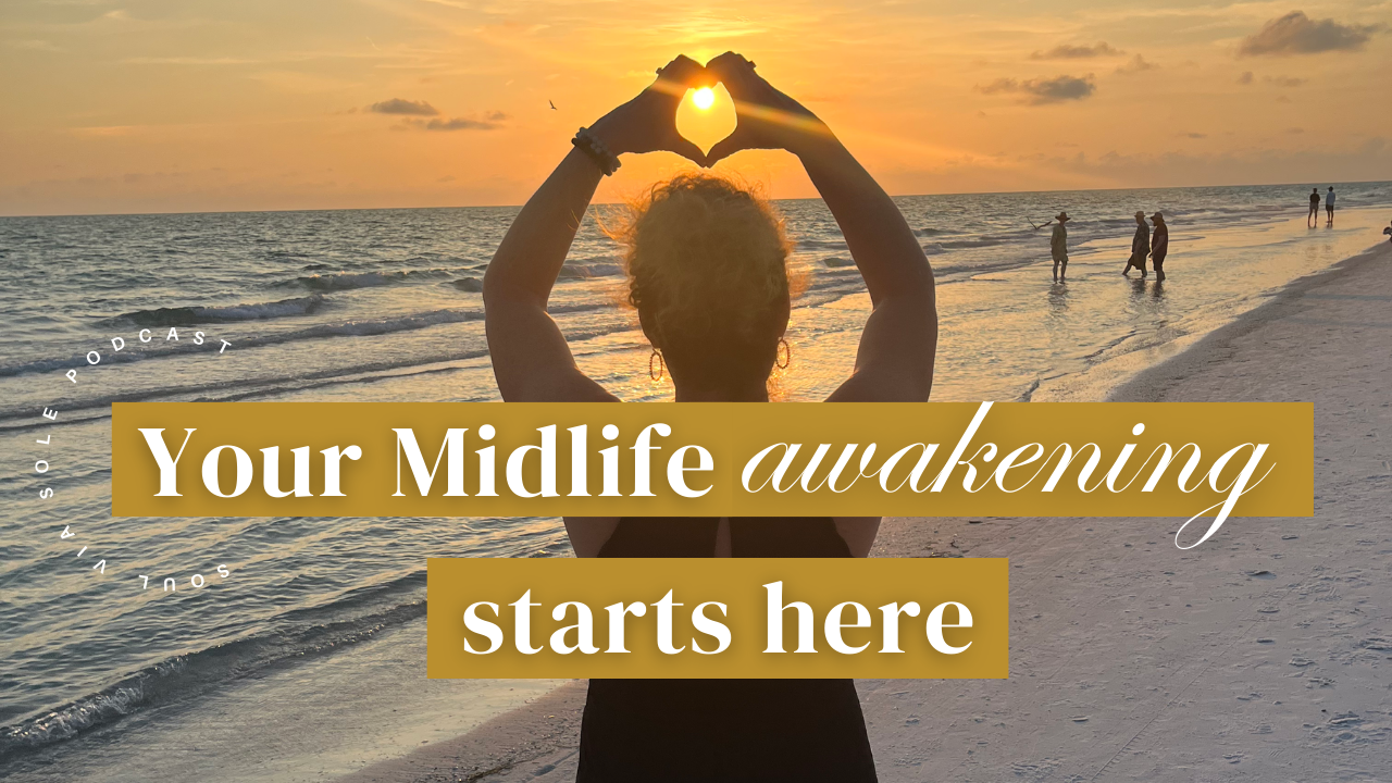What Is A Midlife Awakening? — Soul Via Sole