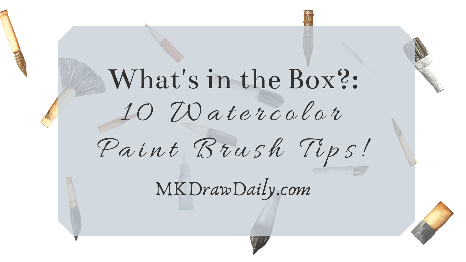 Ten Tips for Using Watercolor Paint Brushes! — Draw Daily