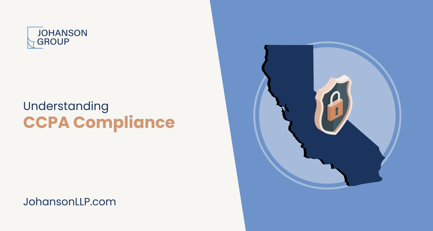 Understanding CCPA Compliance — Johanson Group, LLP