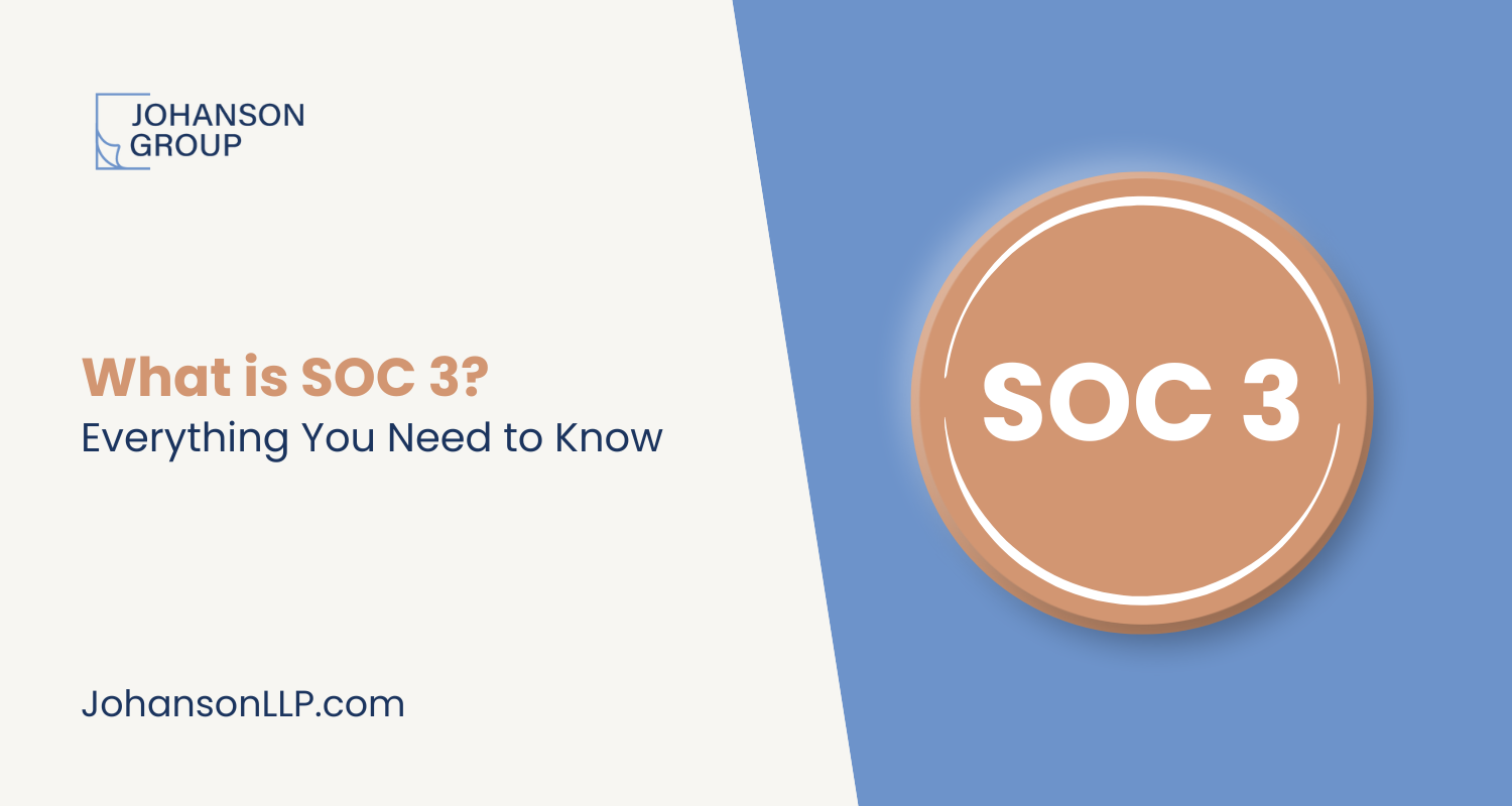 What is SOC 3? Everything You Need to Know — Johanson Group, LLP