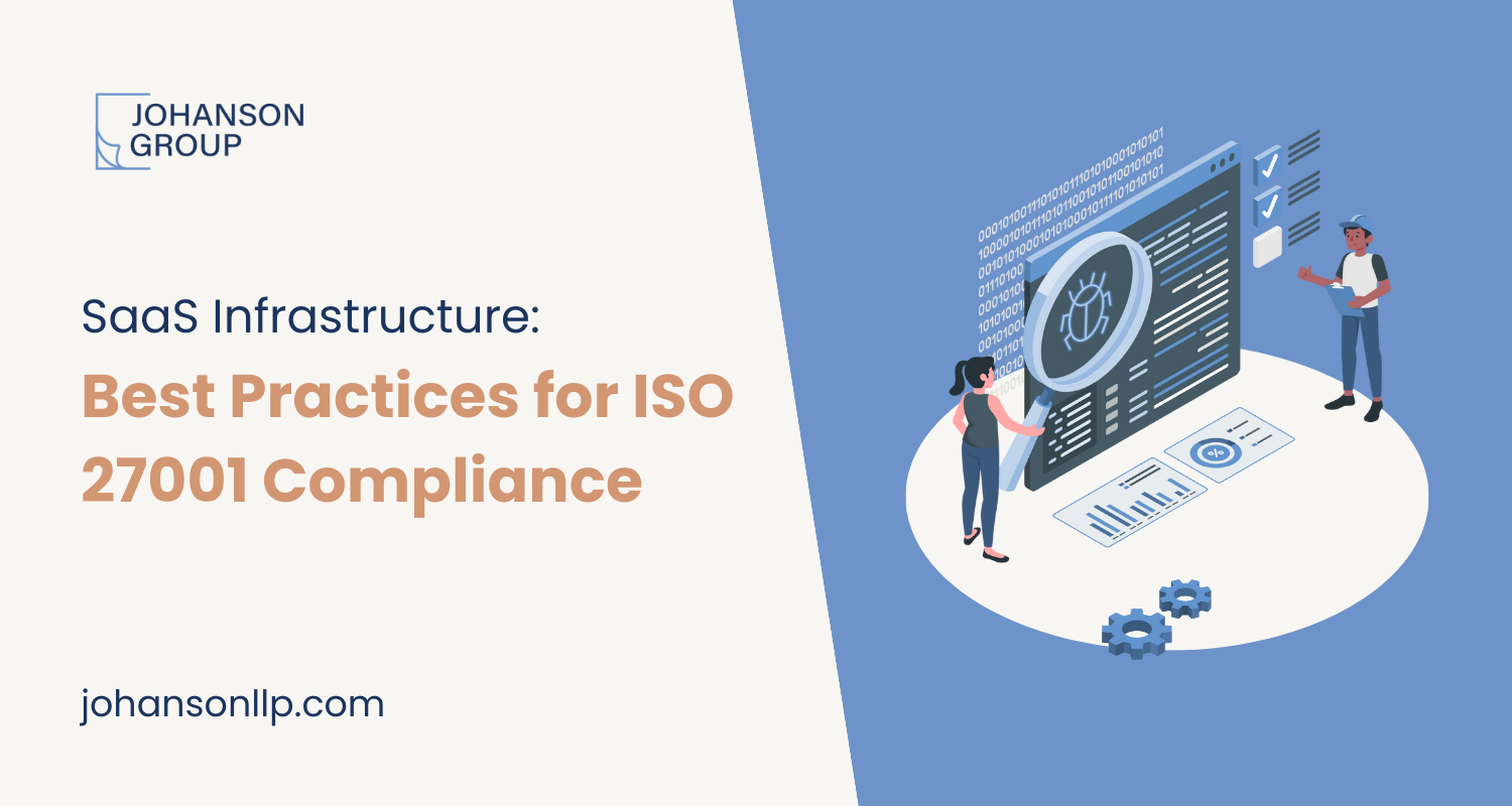 SaaS Infrastructure: Best Practices for ISO 27001 Compliance — Johanson ... SaaS Infrastructure: Best Practices for ISO 27001 Compliance — Johanson ...