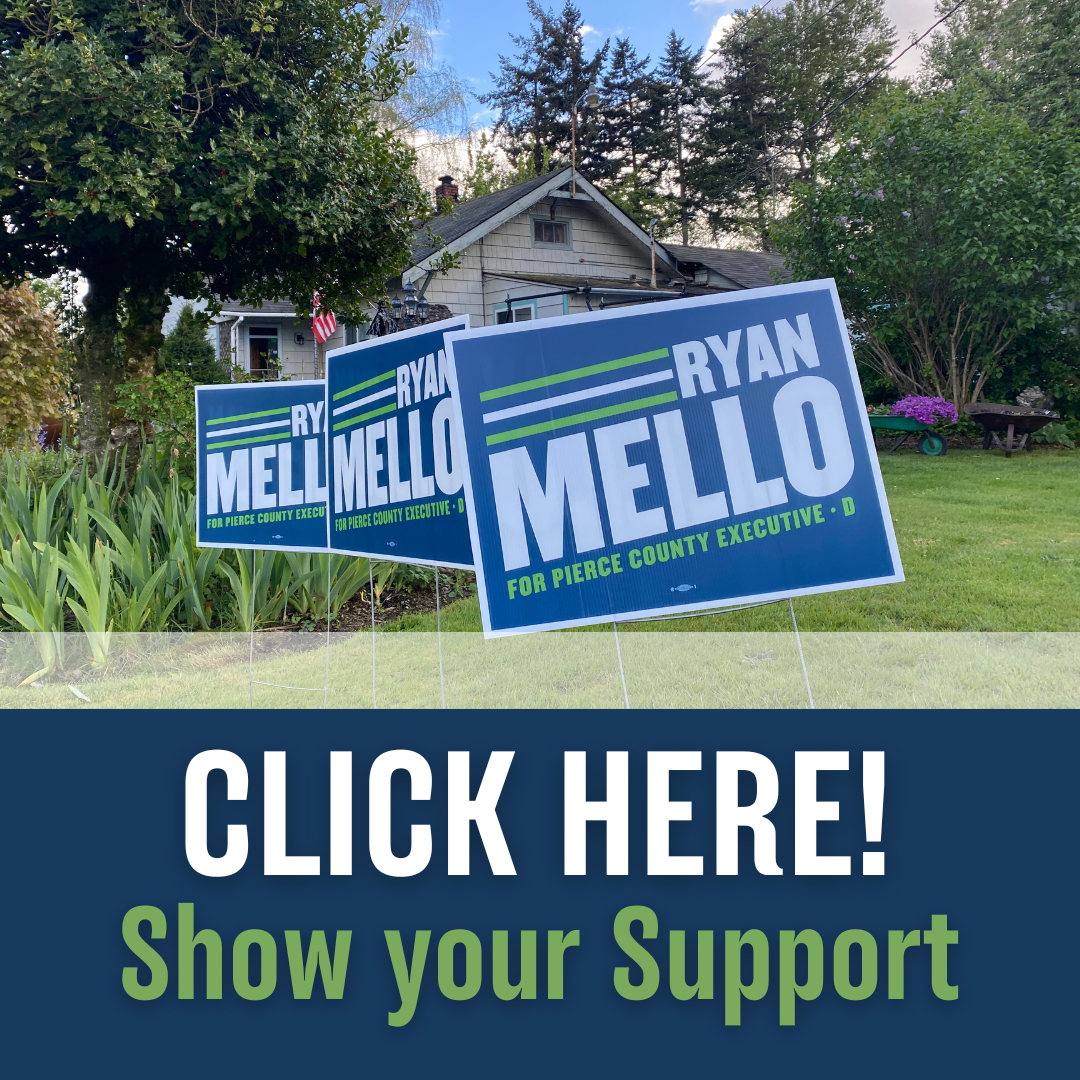 Mello Campaign Action Center — Ryan Mello for Pierce County Executive