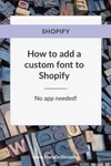 How to Add a Custom Font to Shopify — Shopify Developer - Hana Drdla