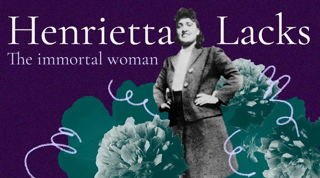 Black History Month Special Edition: Henrietta Lacks; the immortal woman — The Vavengers