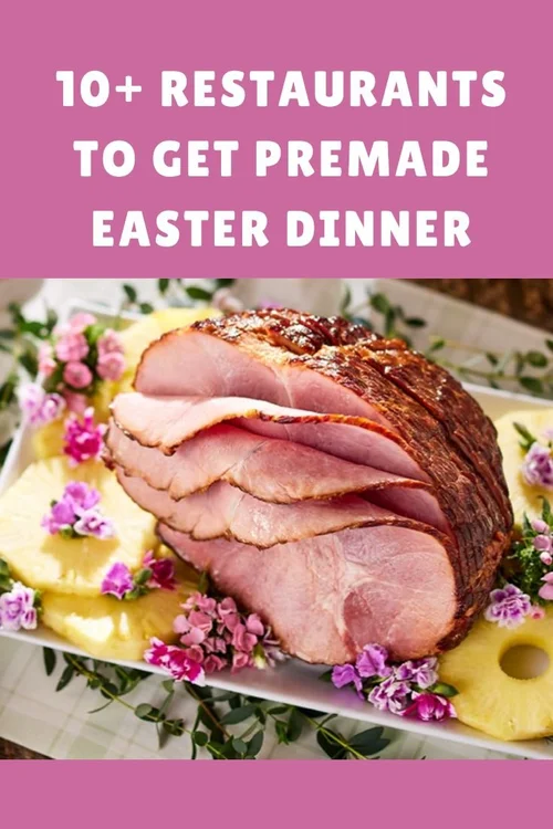 10+ Restaurants To Get Premade Easter Dinner — SavingsMania