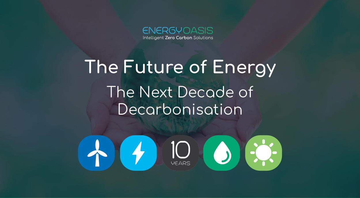 The Future of Energy: The Next Decade of Decarbonisation — Energy Oasis
