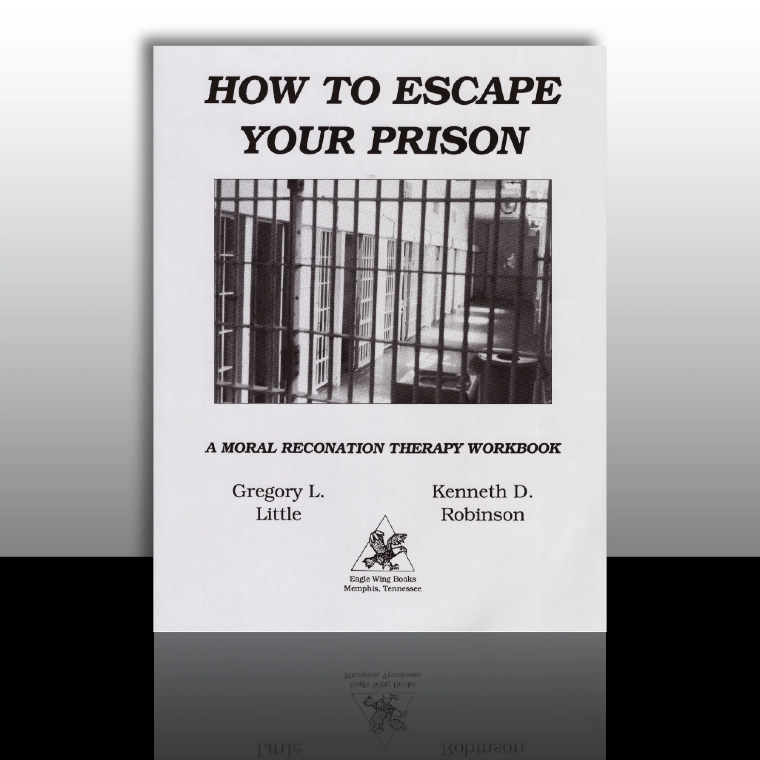 How To Escape Your Prison - Moral Reconation Therapy—MRT® — Eagle Wing ...