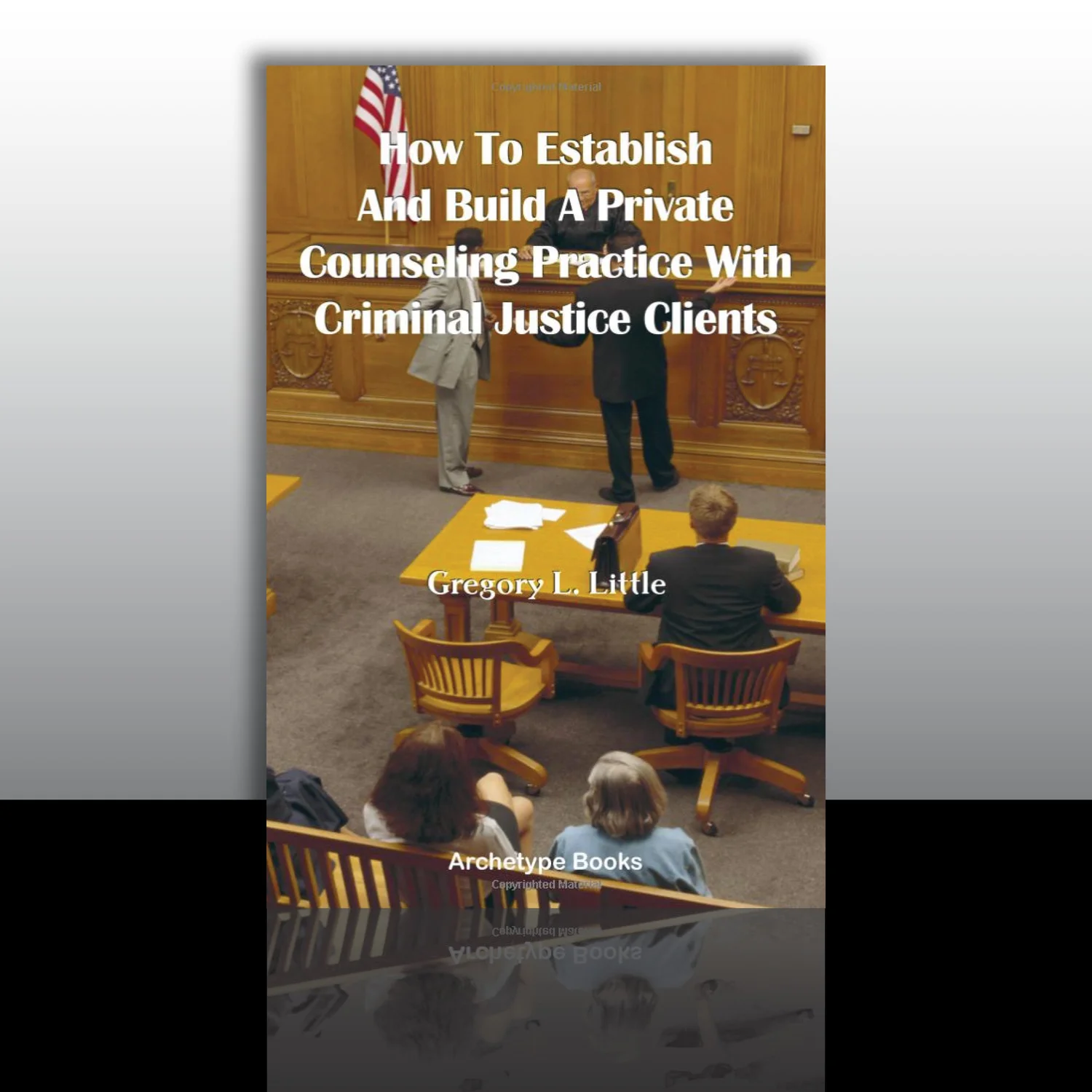 How To Establish and Build a Private Counseling Practice with Criminal ...