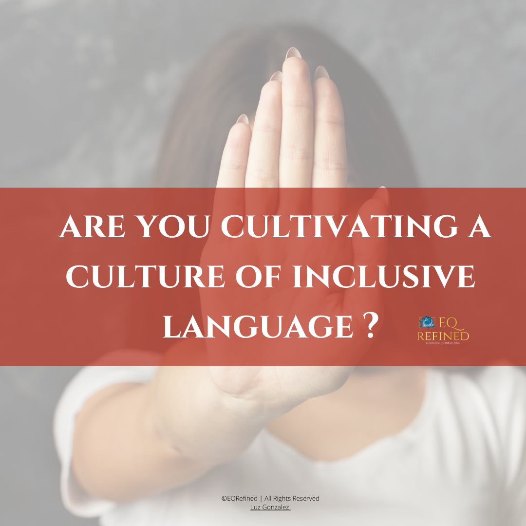Are You Cultivating a Culture of Inclusive Language? — EQ Refined