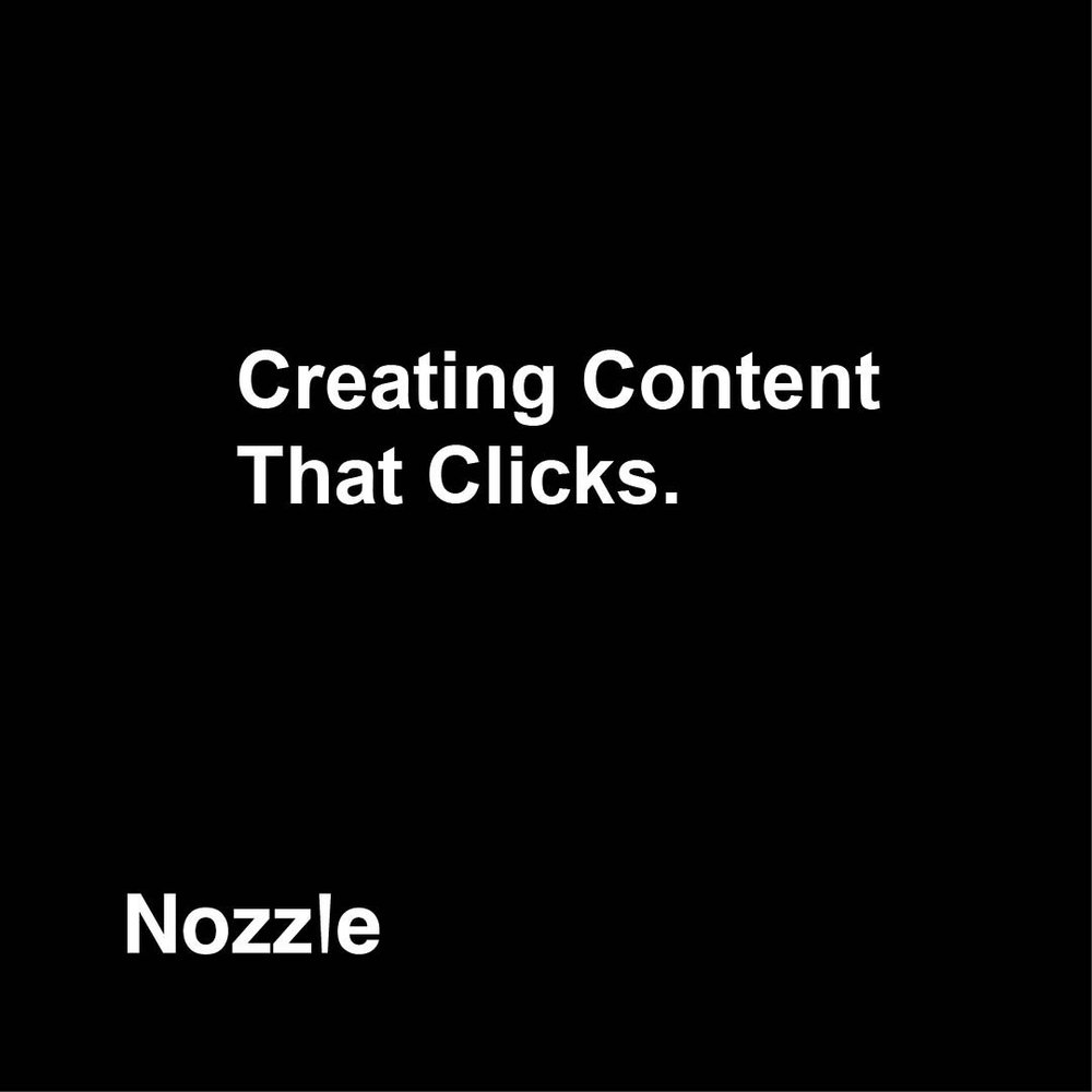 Why we chose our slogan - Creating content that clicks. — Nozzle Media