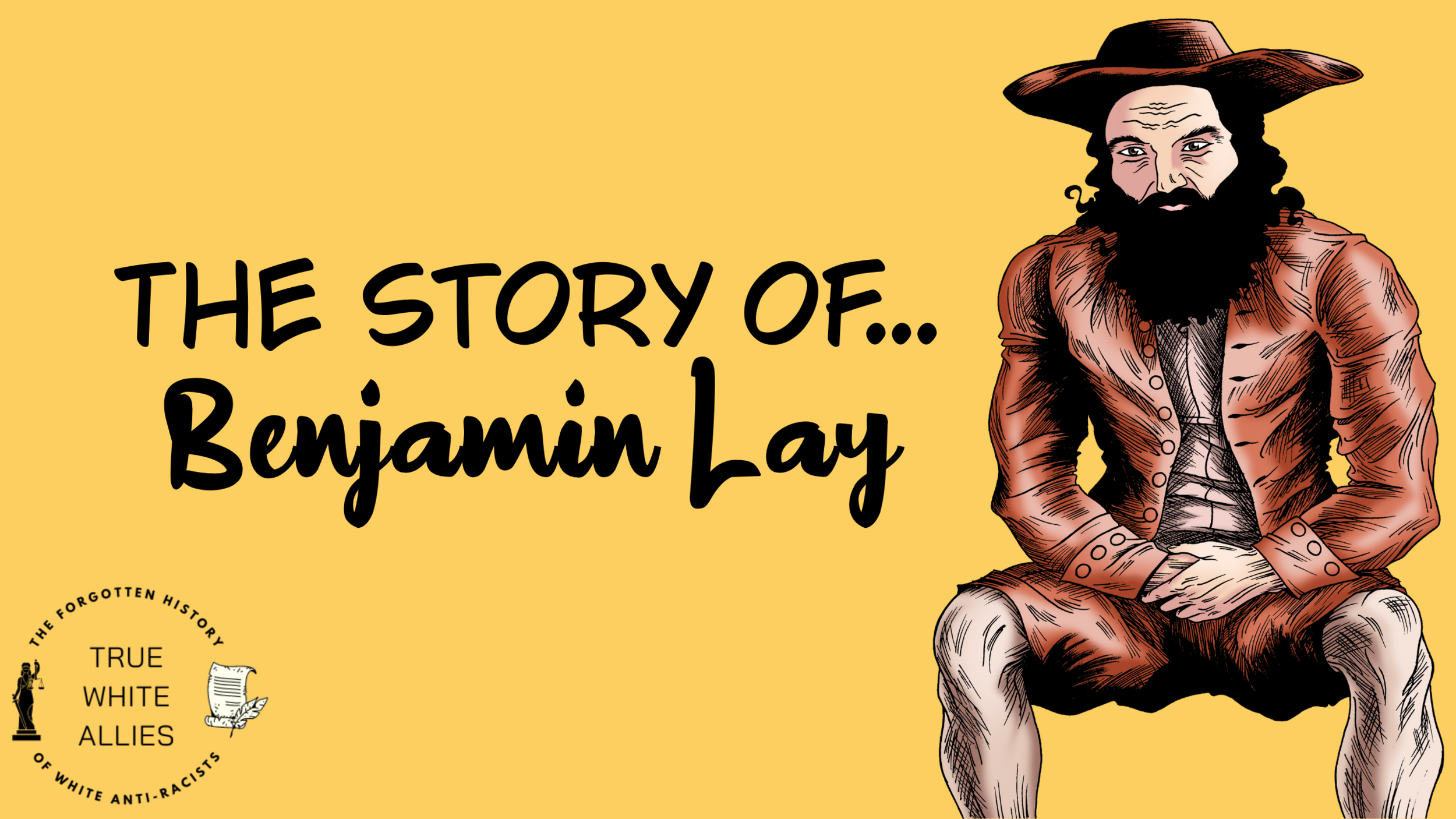 The Story of Benjamin Lay — True White Allies