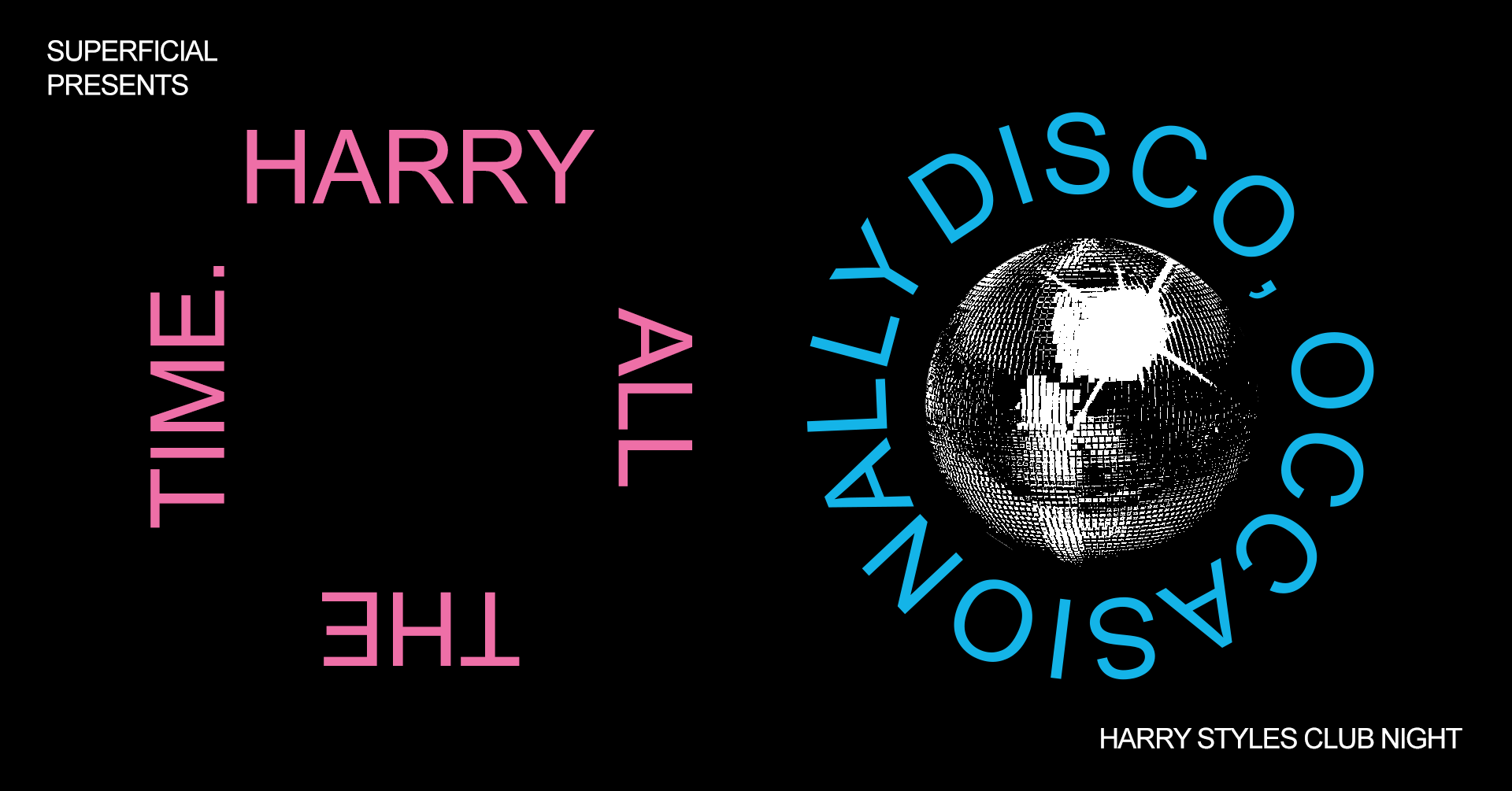 Harry All The Time. Disco, Occasionally: Harry Styles Club Night ...