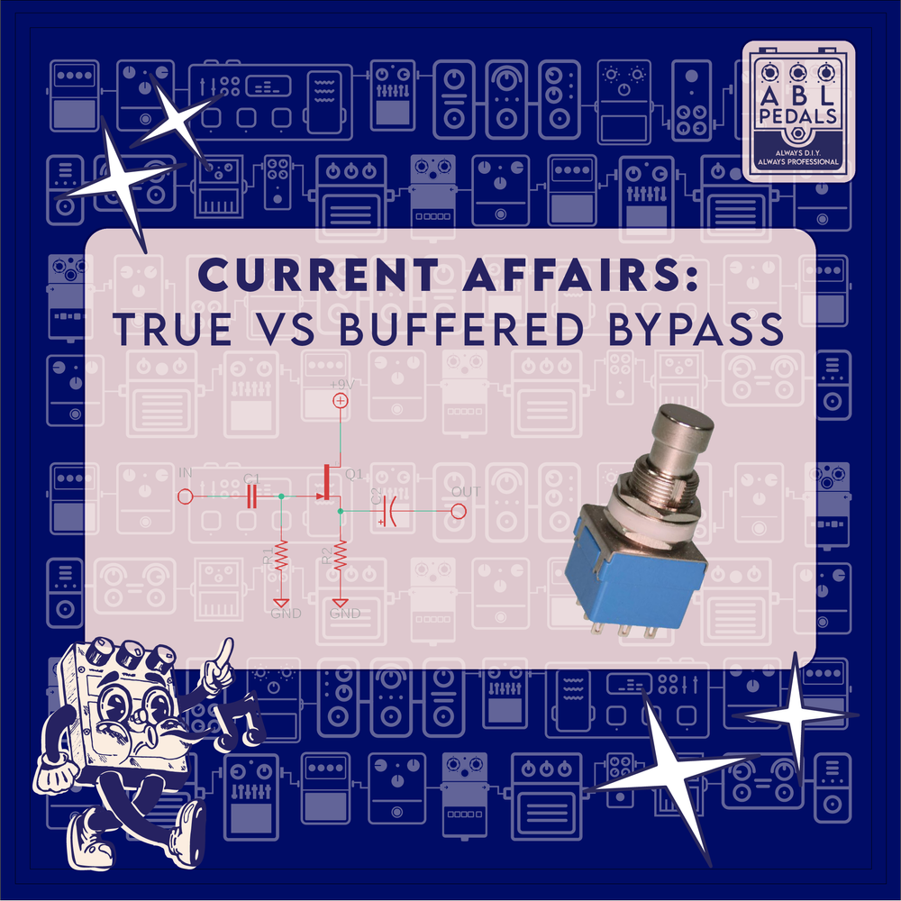 Current Affairs: True vs Buffered Bypass — ABL Pedals