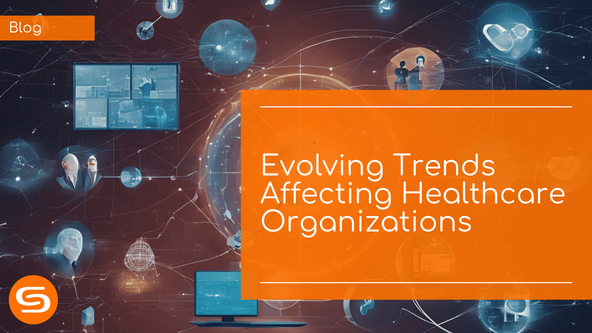 Evolving Trends and Key Takeaways Affecting Healthcare Organizations in ...