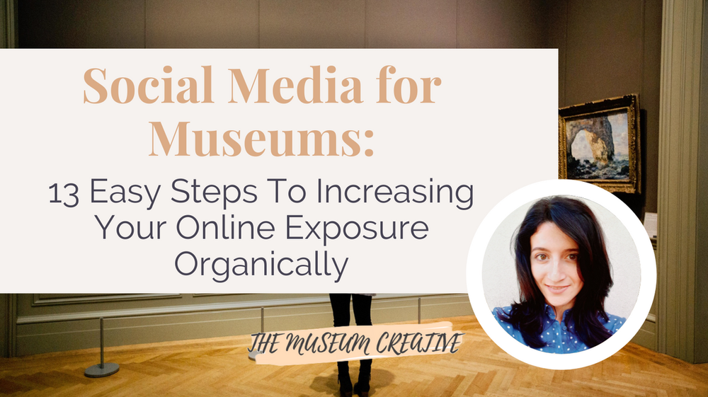 Social Media for Museums: 13 Easy Steps to Increasing Your Online ...