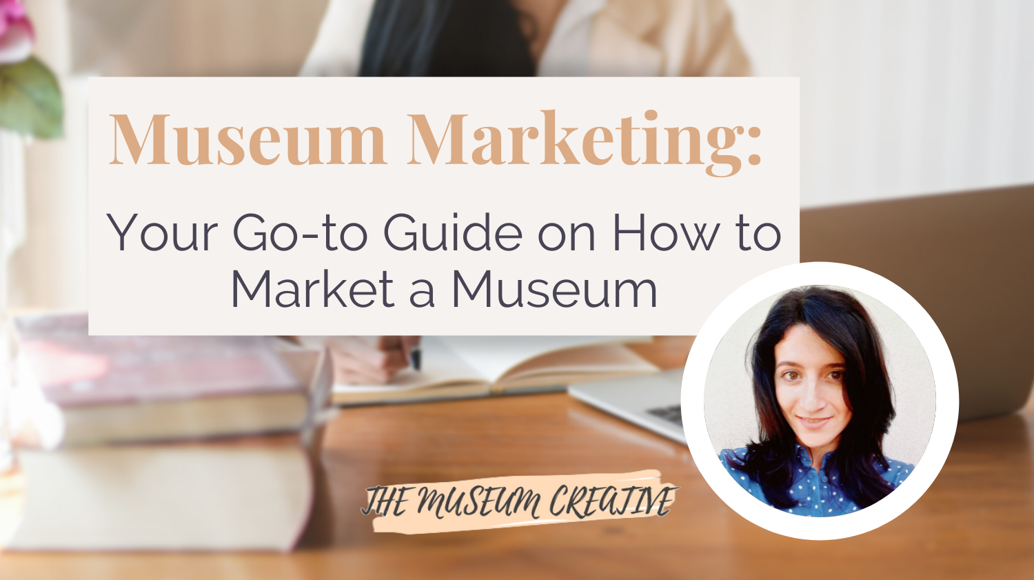 Museum Marketing: Your Go-to Guide on How to Market a Museum — The ...