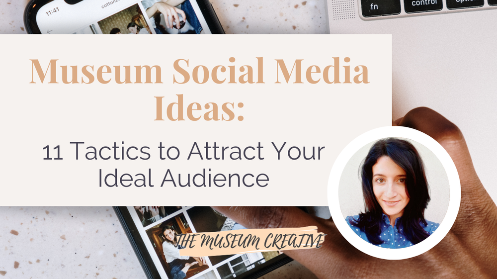 Museum Social Media Ideas: 11 Tactics to Attract Your Ideal Audience ...