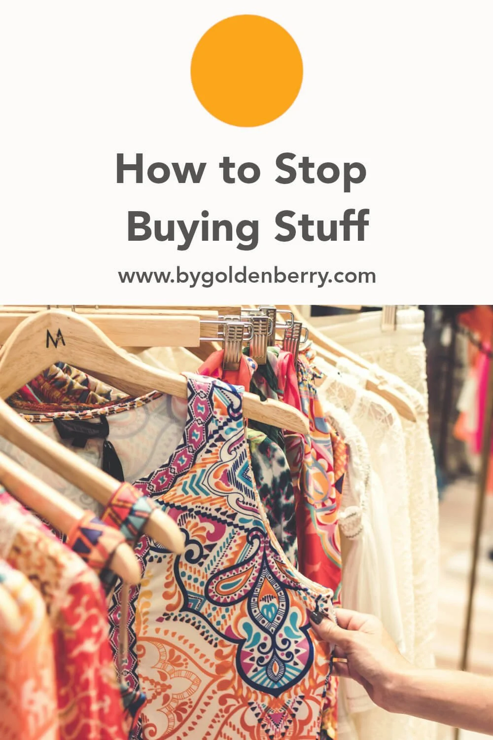 How to Stop Buying Stuff in 6 Easy Steps — byGoldenberry