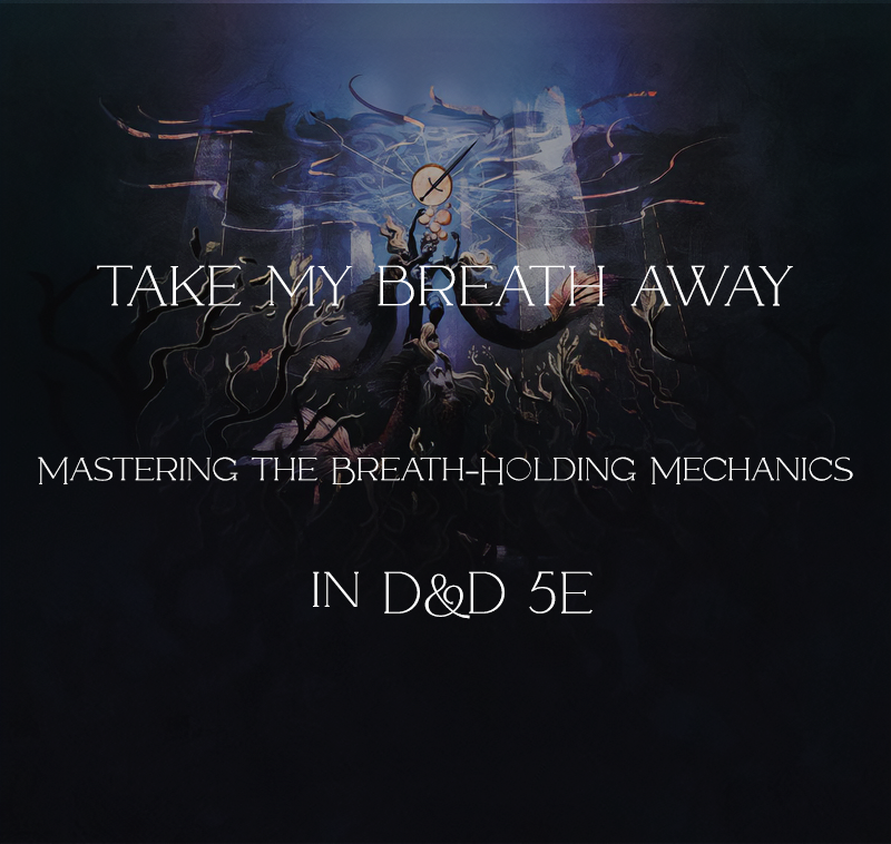 Mastering the Breath-Holding Mechanics in D&D 5E: A Dungeon Master’s ...