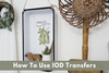 How To Use IOD Transfers — Julie's Designs and Signs