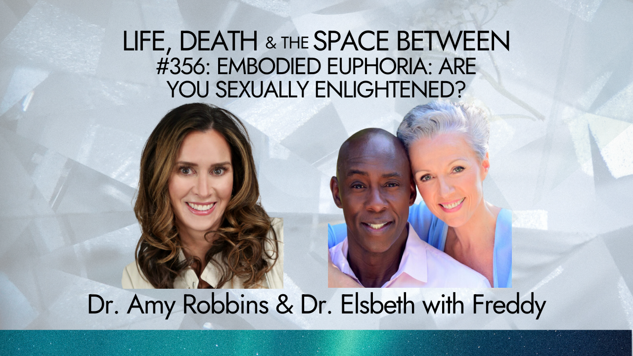 EMBODIED EUPHORIA: ARE YOU SEXUALLY ENLIGHTENED? — Dr. Amy Robbins