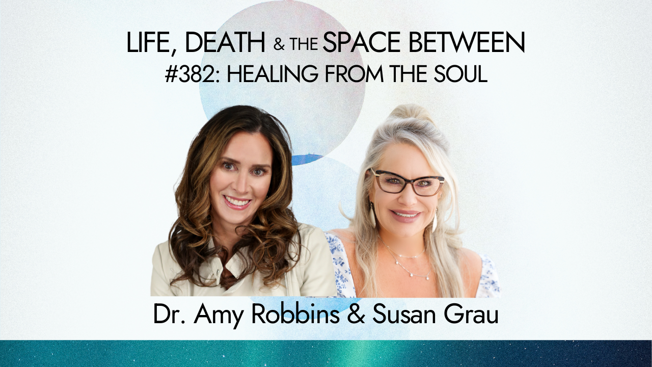 HEALING FROM THE SOUL — Dr. Amy Robbins