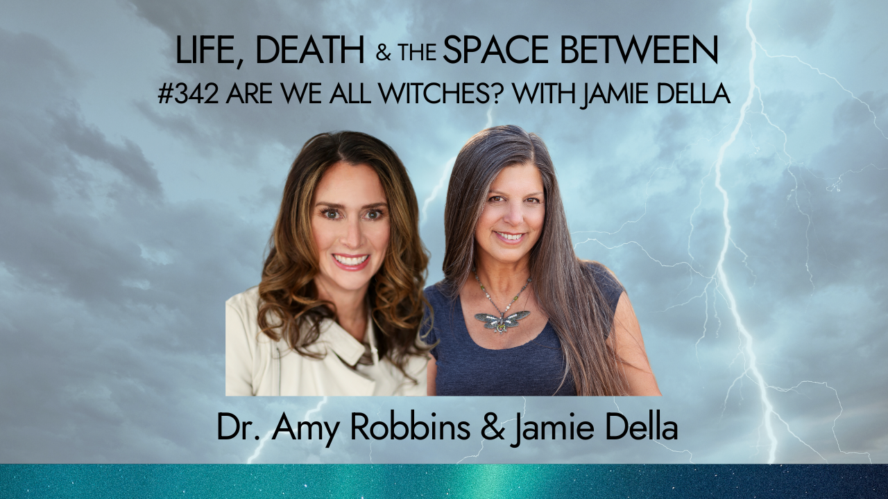 ARE WE ALL WITCHES? WITH JAMIE DELLA — Dr. Amy Robbins