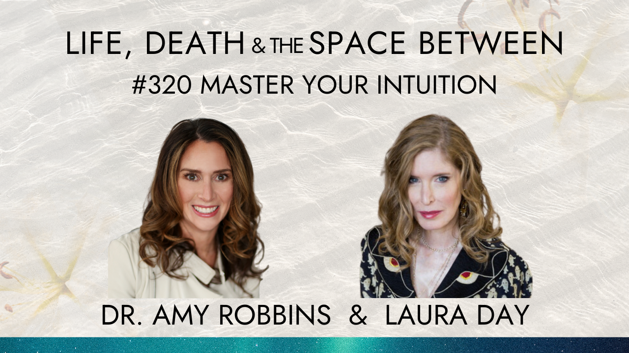 MASTER YOUR INTUITION WITH LAURA DAY — Dr. Amy Robbins