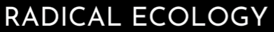 RADICAL ECOLOGY