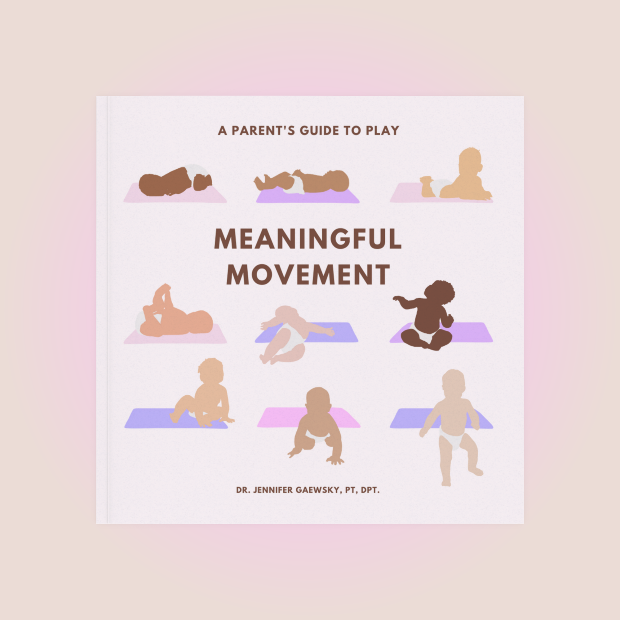 Meaningful Movement: A Parent's Guide To Play — Physical Therapy For Infants