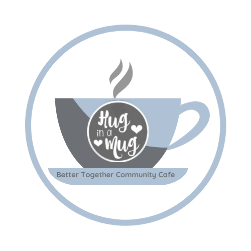Hug in a Mug - Community Cafe — Better Together Community Support Group ...