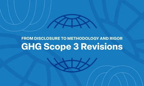 From Disclosure to Methodology and Rigor: What the Draft GHG Scope 3 ...
