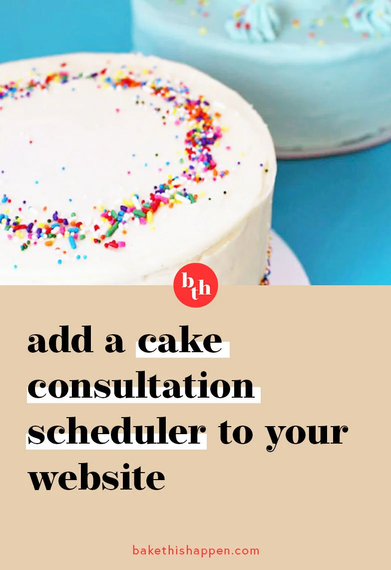 Adding a cake consultation scheduler to your website — Bake This Happen