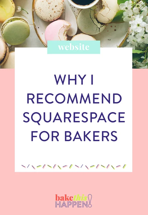 Why I recommend Squarespace to bakers — Bake This Happen