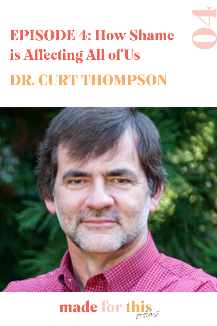 How Shame is Secretly Affecting All of Us with Dr. Curt Thompson ...