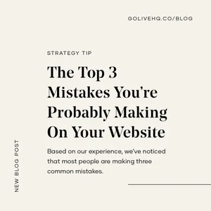 The Top 3 Mistakes You’re Probably Making On Your Website