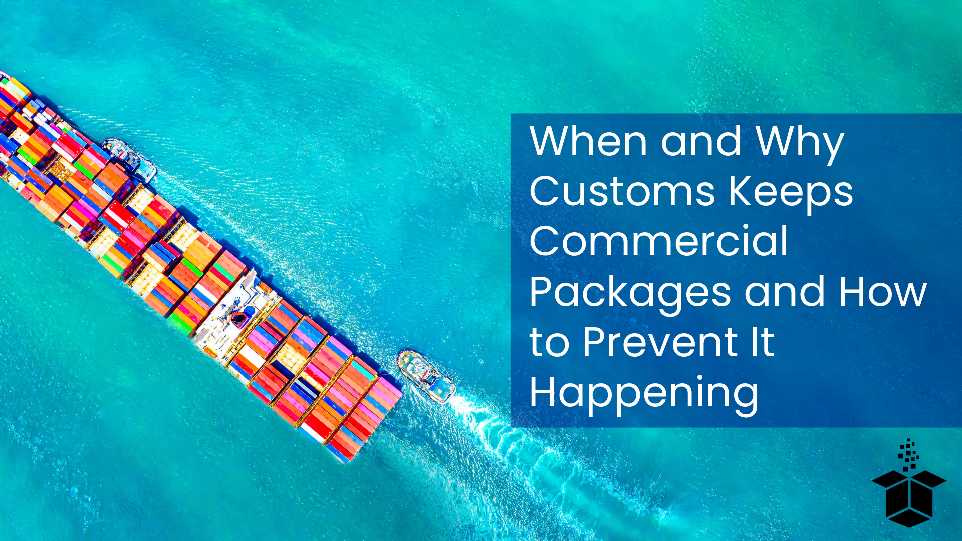 When and Why Customs Keeps Commercial Packages and How to Prevent It ...