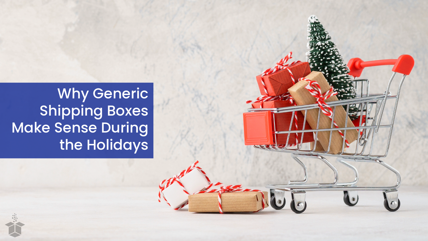 Why Generic Shipping Boxes Make Sense During the Holidays — Merchant Boxes