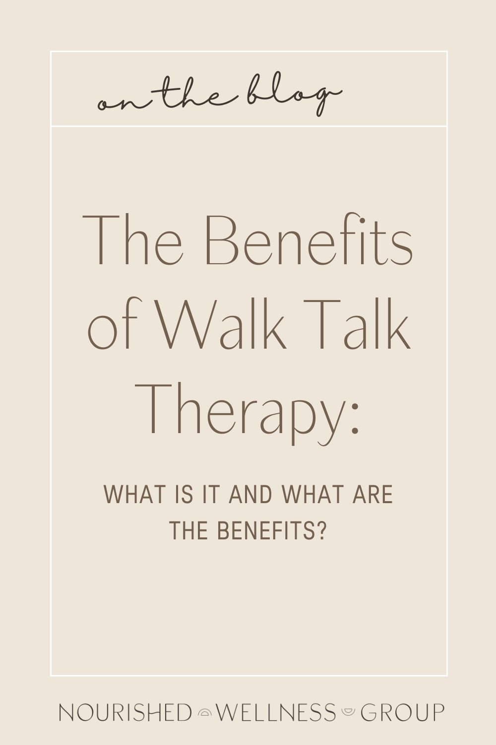 The Benefits of Walk Talk Therapy — Nourished Wellness Group