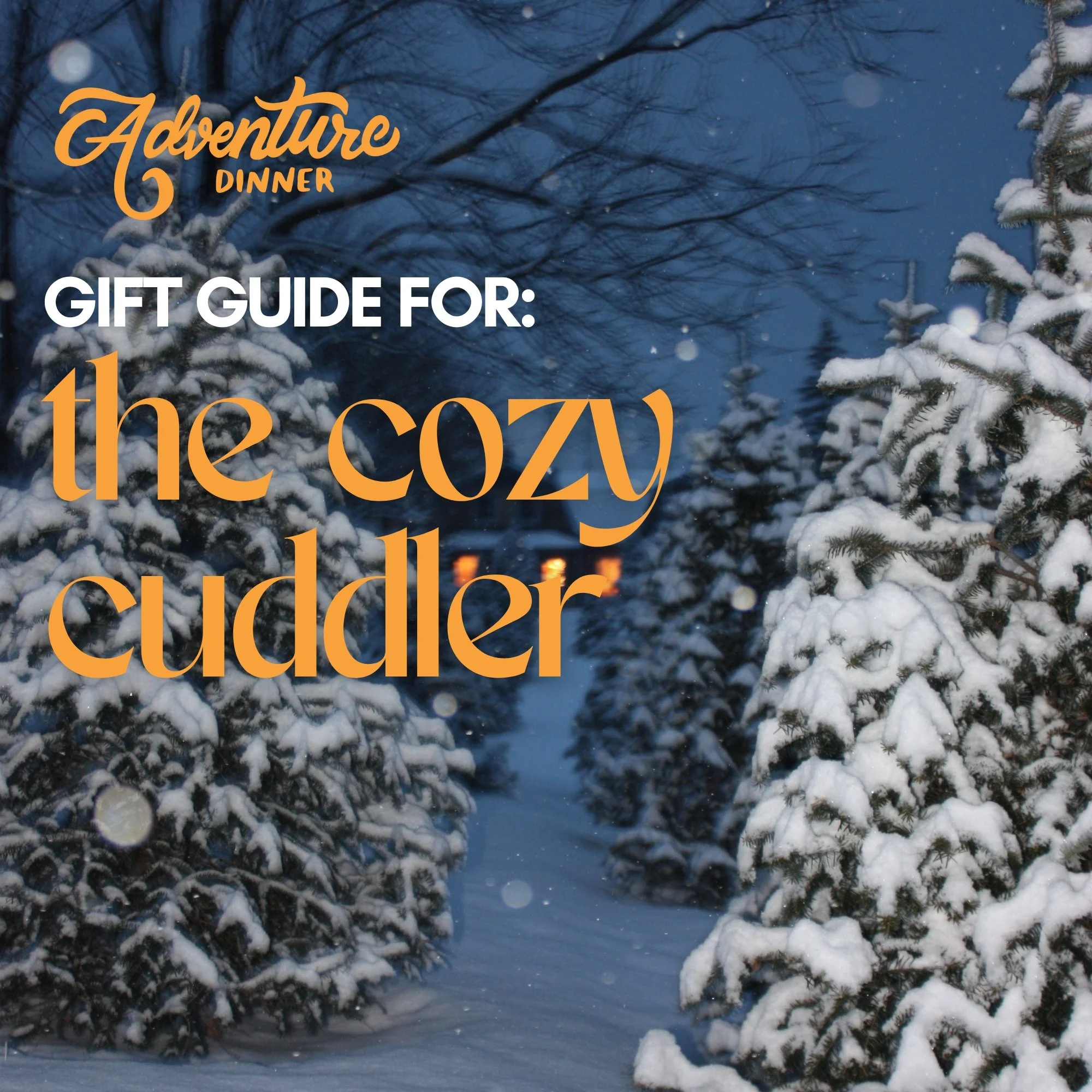 Adventure Dinner Gift Guide: The Cozy Cuddler — Adventure Dinner