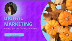 How To Adjust Your Marketing For The Fall | Digital Marketing Blog
